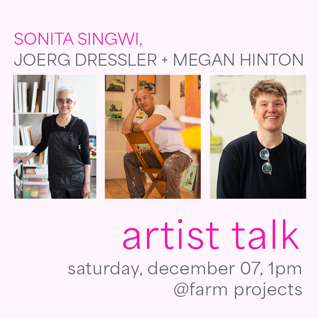Artist Talk: Sonita Singwi + Joerg Dressler and Megan Hinton - Joerg ...